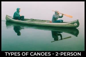 Types of Canoes (Which Category You Should Choose) – Paddle Camp | The ...